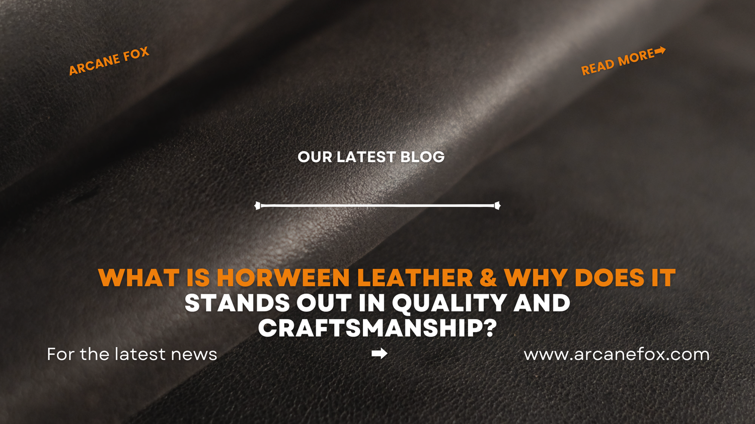 Horween Leather - Why It Stands Out in Quality and Craftsmanship