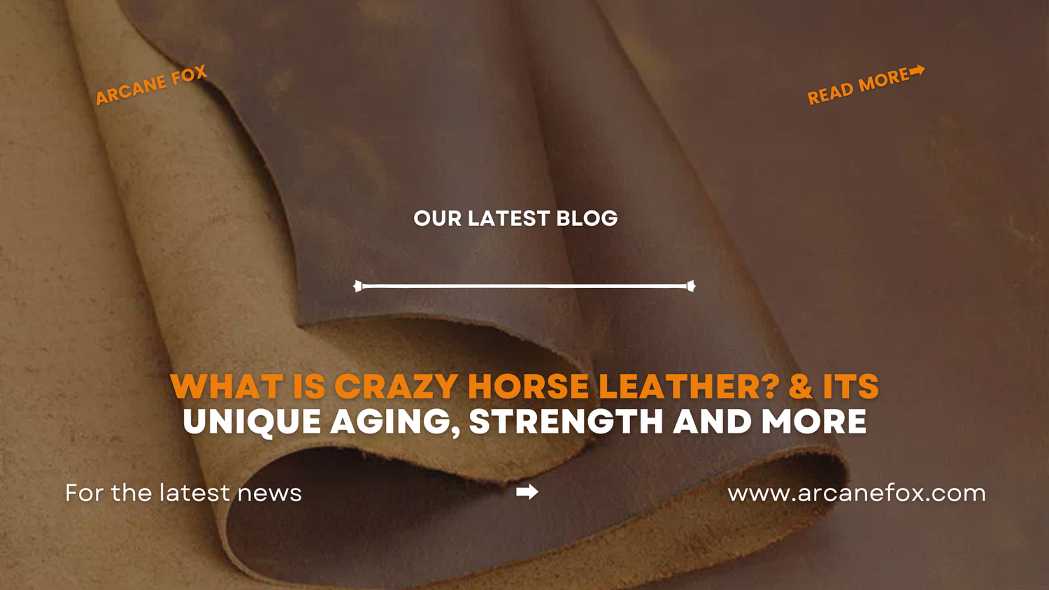 Crazy Horse Leather - Its Unique Aging, Strength and More